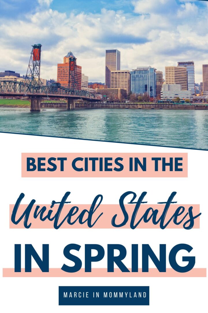 9 Best US Cities to Visit in April for a Beautiful Spring Vacation