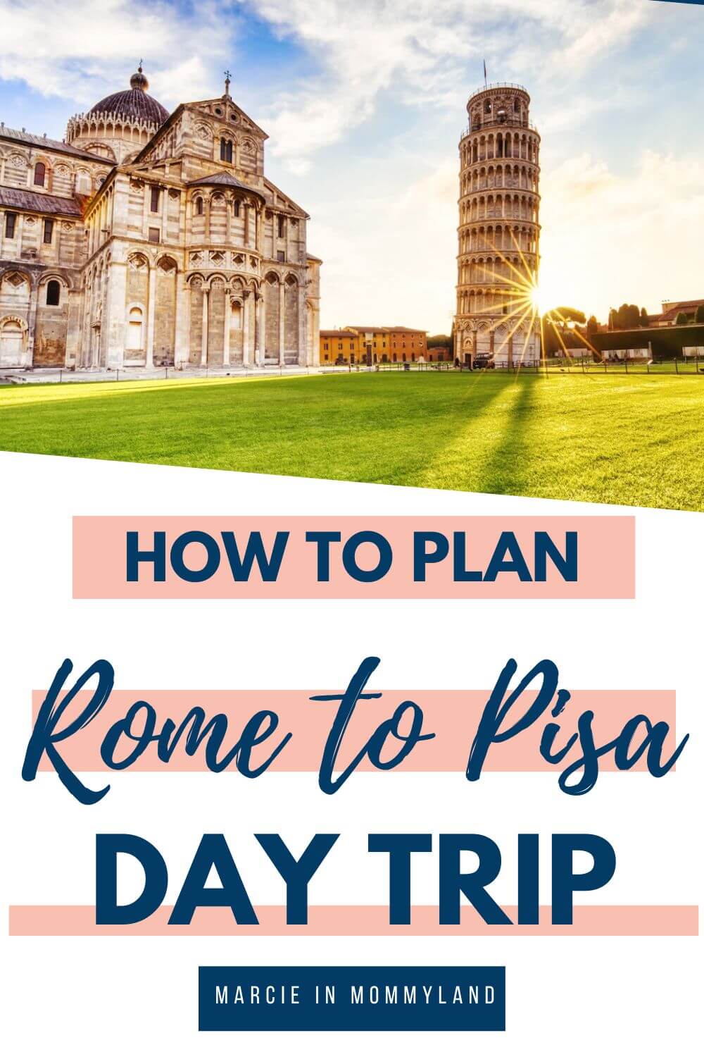 Rome to Pisa Day Tour: Travel Tips & Itinerary