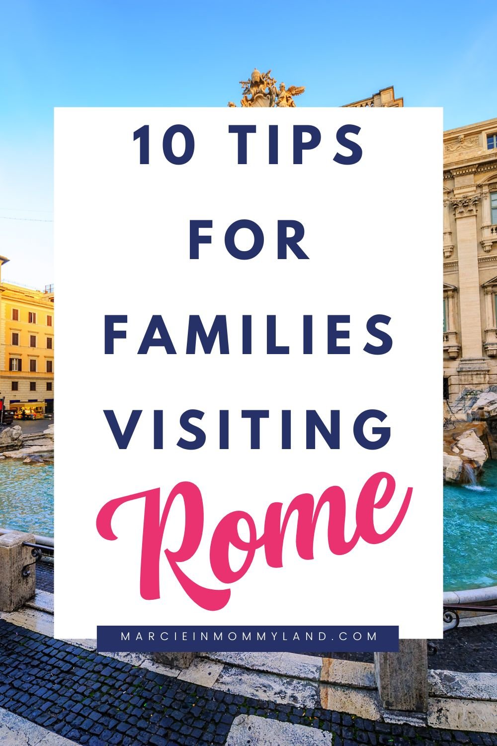 Family Trip to Rome? Read These 10 Tips Before You Pack Your Bags!